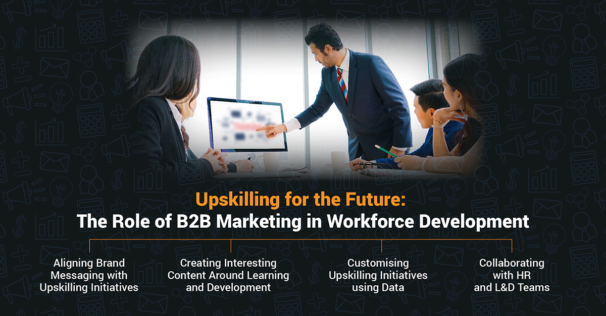 Upskilling for the Future: The Role of B2B Marketing in Workforce ...